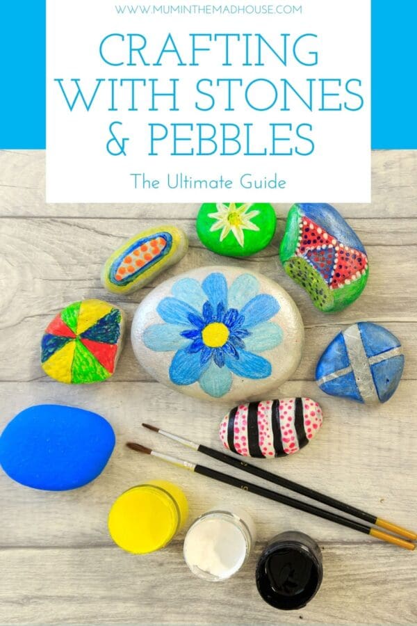The ultimate guide to crafting with stones | Mum In The Madhouse